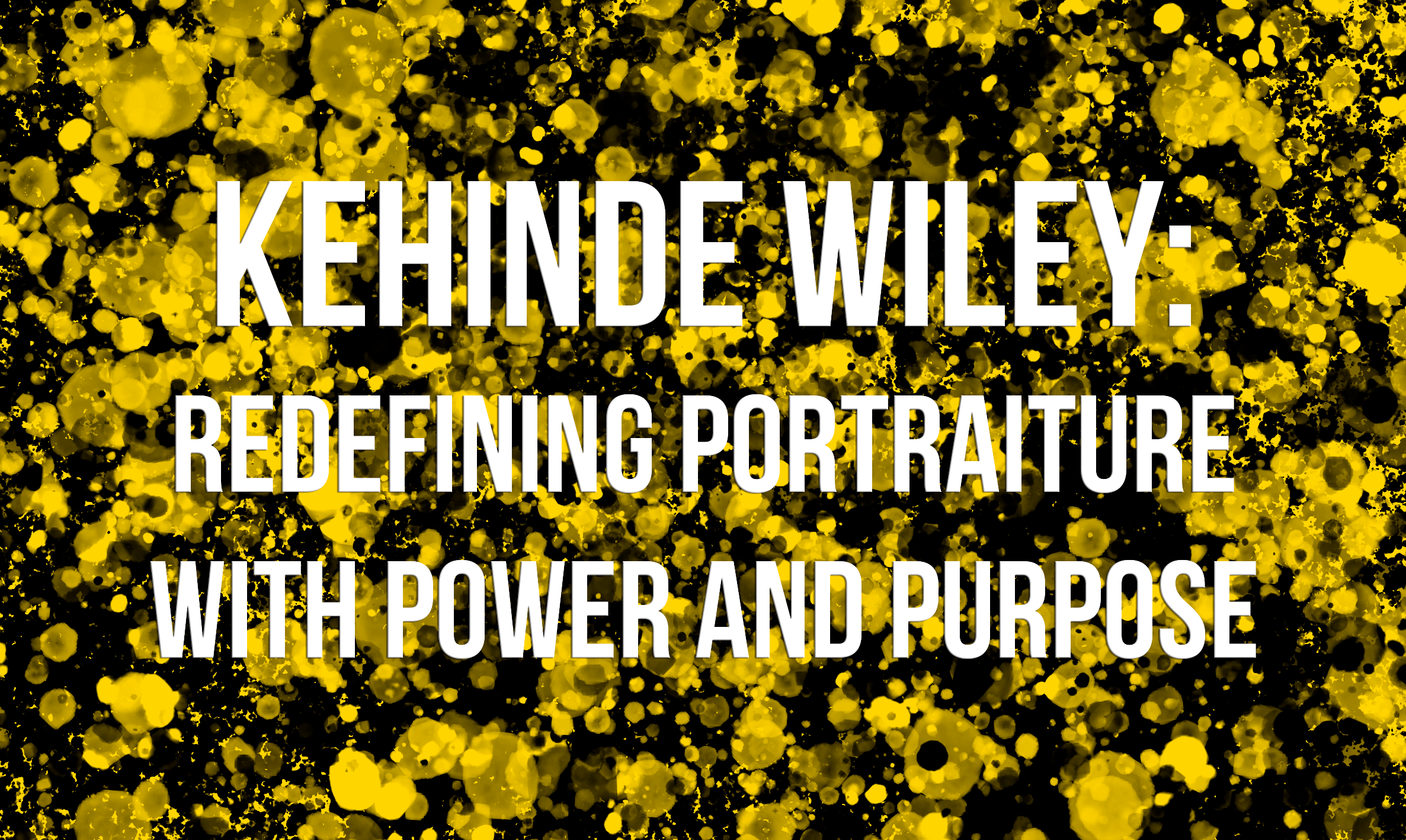 Kehinde Wiley: Redefining Portraiture with Power and Purpose – I AM ART